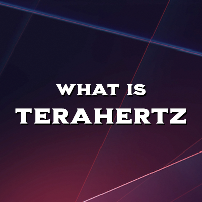 What is TeraHertz